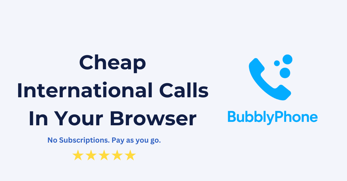 Cheap International Calls In Your Browser BubblyPhone Cheap International Calls In Your Browser BubblyPhone